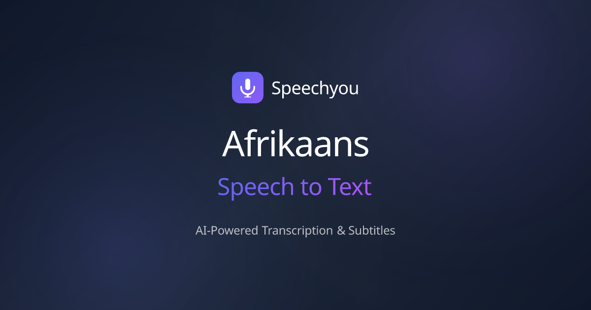 Afrikaans Speech to Text | Speechyou - Speechyou