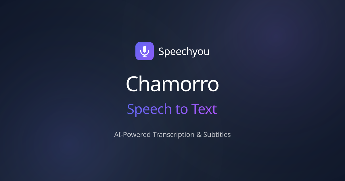 Chamorro Speech to Text | Speechyou - Speechyou