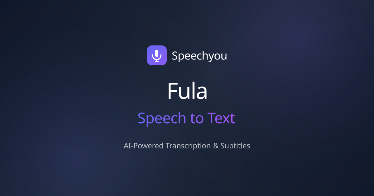Fula Speech to Text | Speechyou - Speechyou