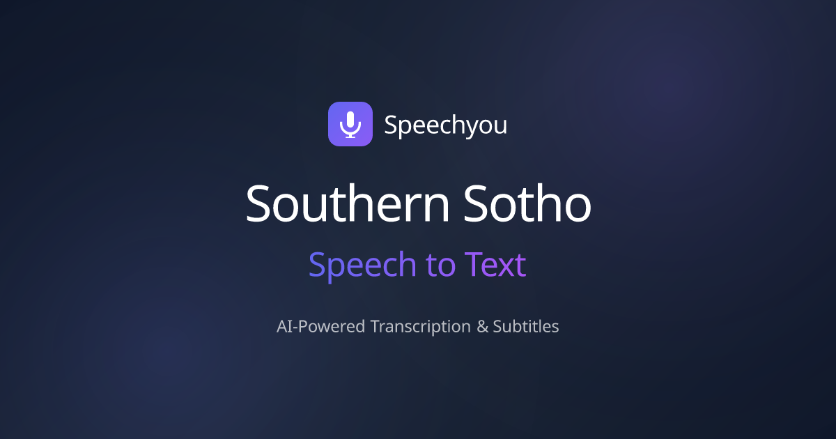 Southern Sotho Speech to Text | Speechyou - Speechyou