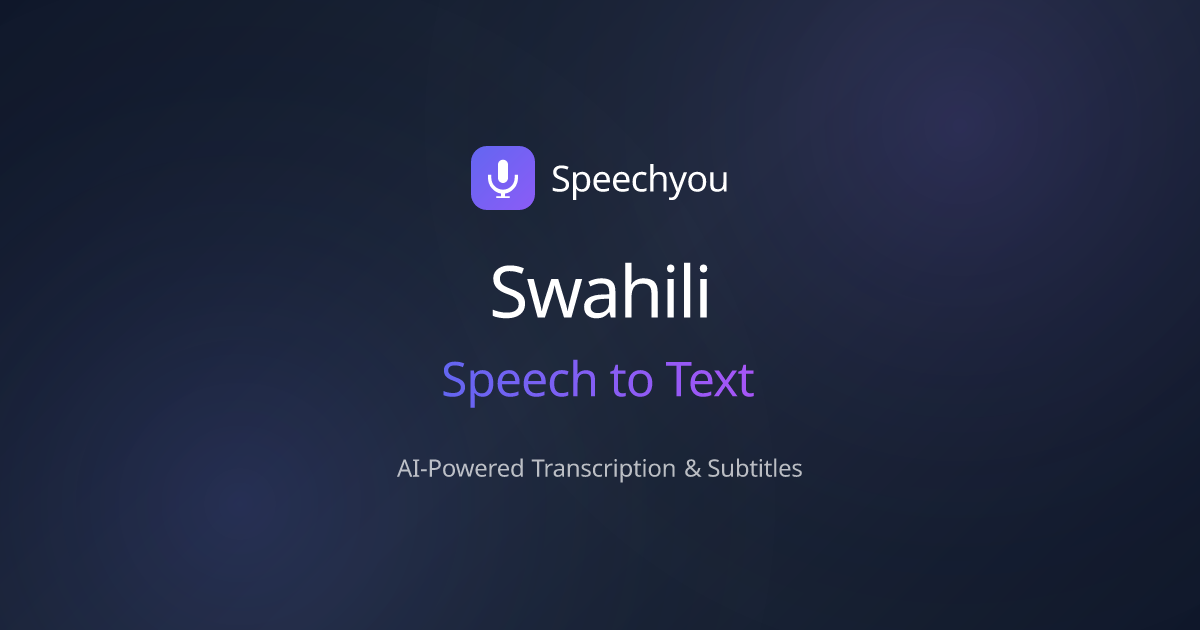 Swahili Speech to Text | Speechyou - Speechyou