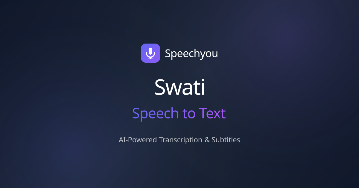 Swati Speech to Text | Speechyou - Speechyou