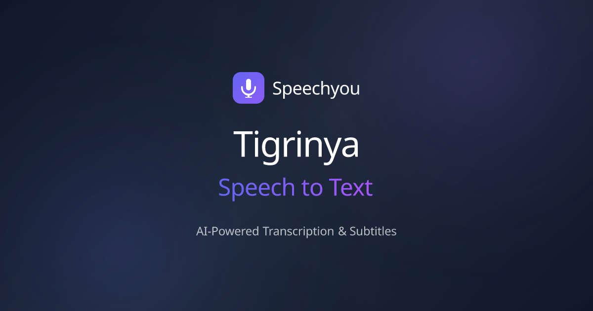 Tigrinya Speech to Text | Speechyou - Speechyou