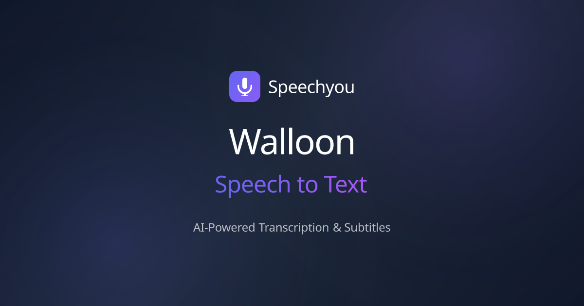 Walloon Speech to Text | Speechyou - Speechyou